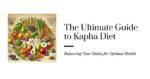 The Ultimate Guide to Kapha Diet: Balancing Your Dosha for Optimal ...